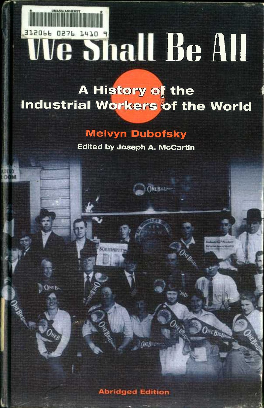 We Shall Be All: A History of the Industrial Workers of the World - Melvyn Dubofsky | libcom.org